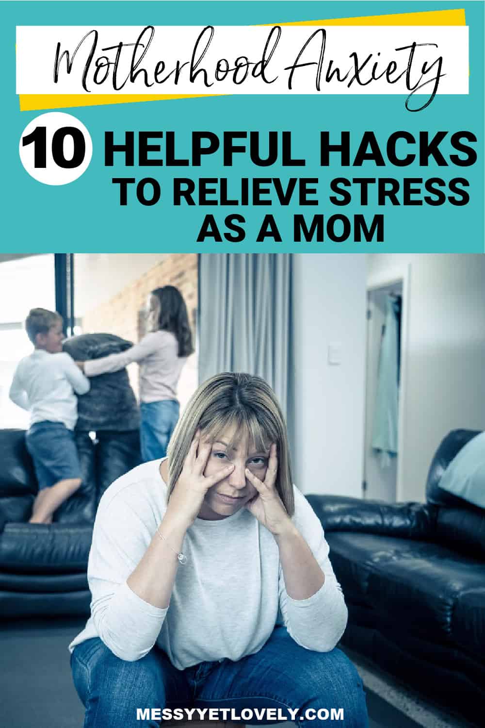 Motherhood anxiety: 10 practical tips to control mom anxiety